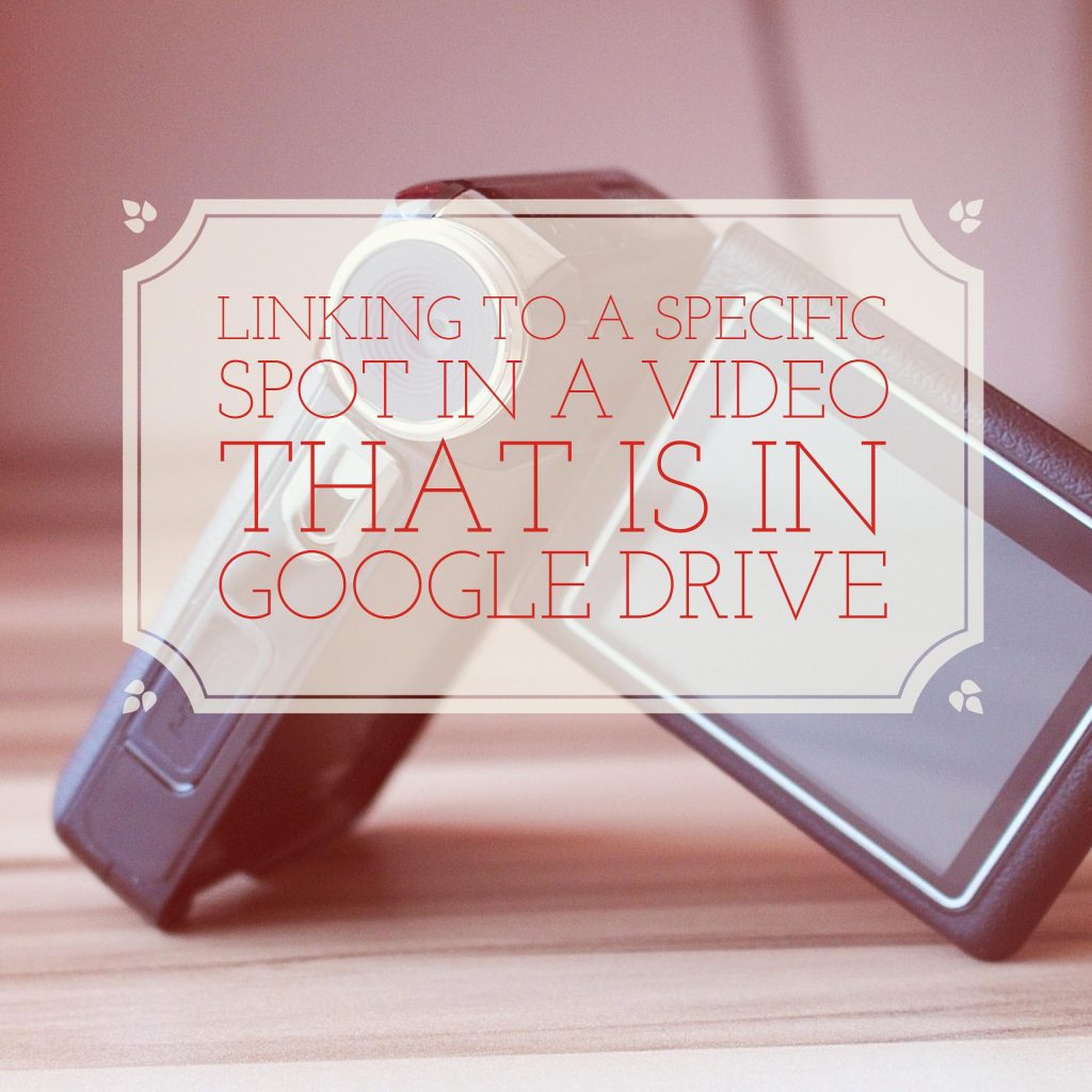 Linking To A Specific Spot In A Video That Is In Google Drive Eduk8me linking-to-a-specific-spot-in-a-video-that-is-in-google-drive-eduk8me