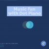 Music fun with Dot Piano – Eduk8me