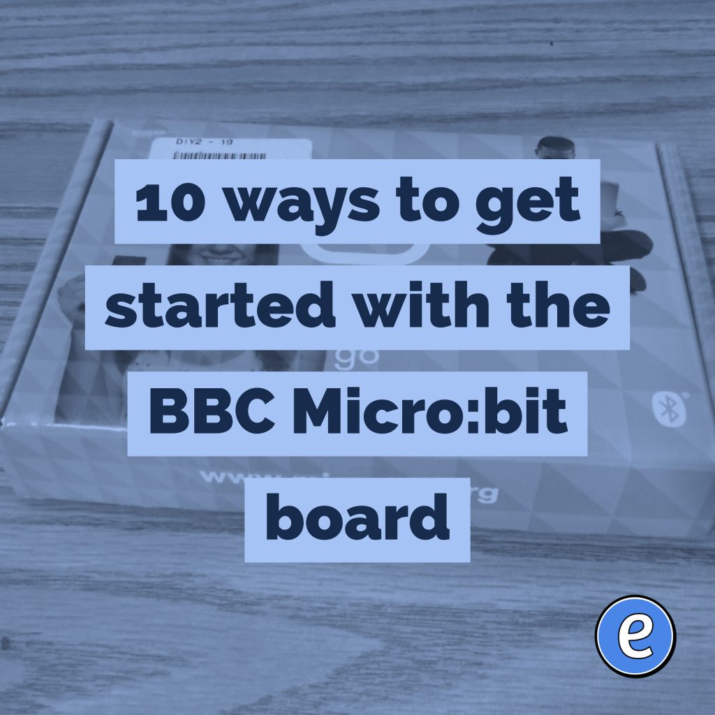 10 ways to get started with the BBC Micro:bit board – Eduk8me