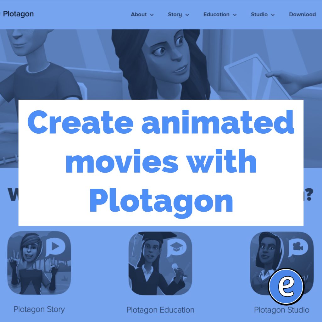 Create animated movies with Plotagon – Eduk8me