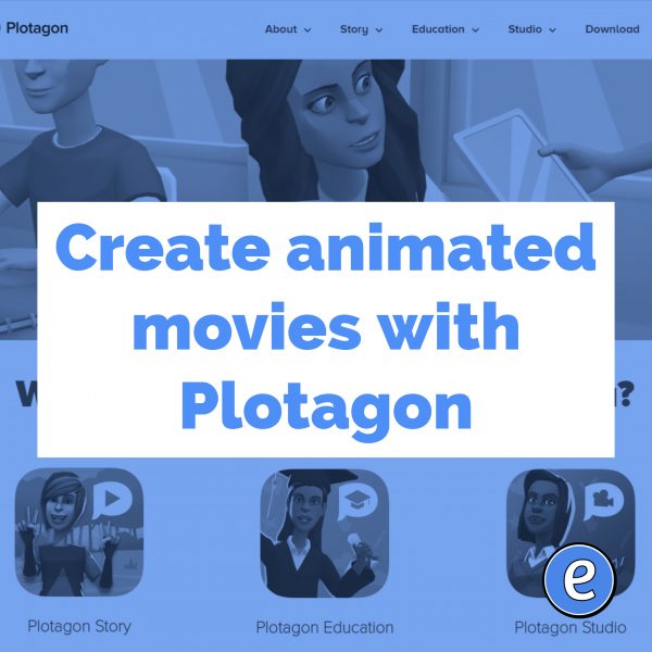 Create animated movies with Plotagon – Eduk8me