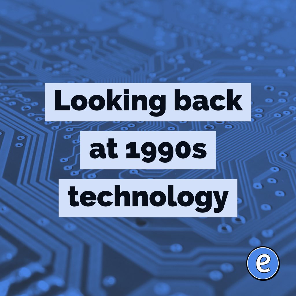 Looking back at 1990s technology – Eduk8me
