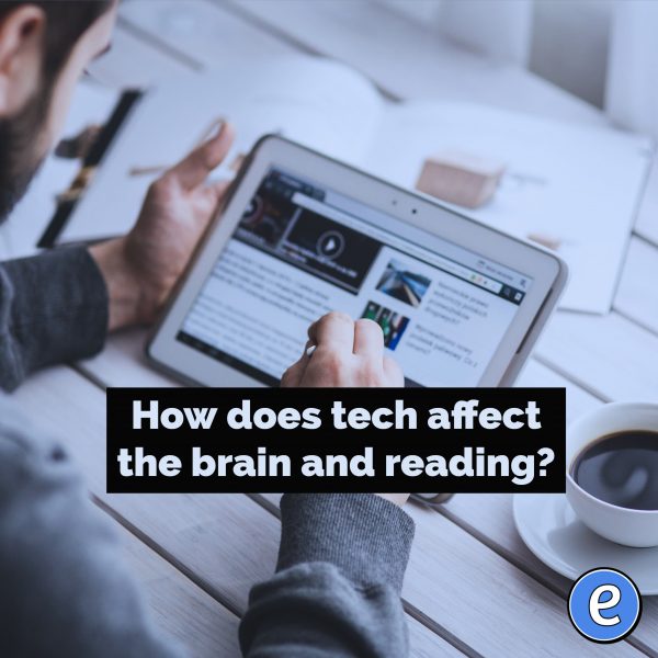 How does tech affect the brain and reading? – Eduk8me