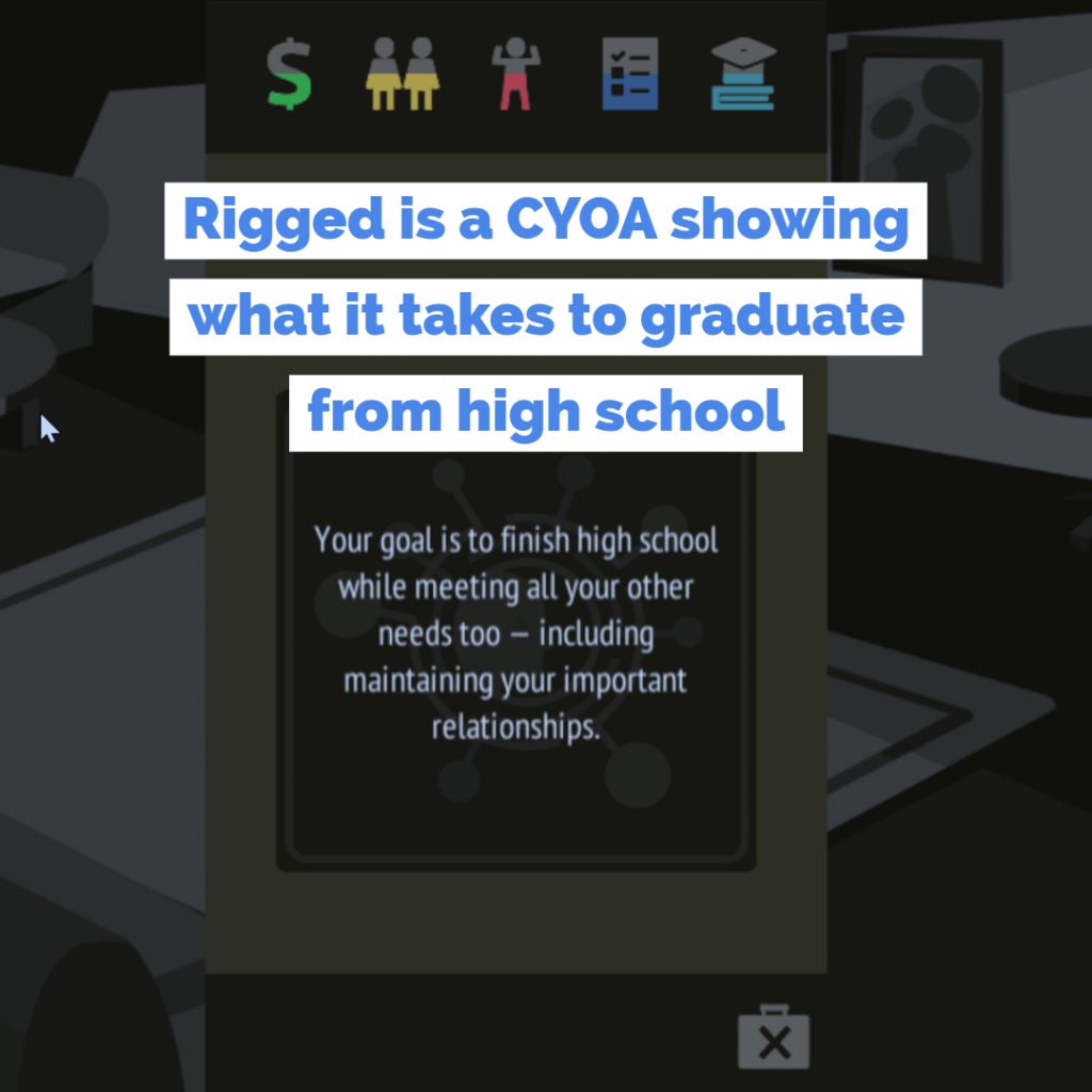 Rigged is a CYOA showing what it takes to graduate from high school ...