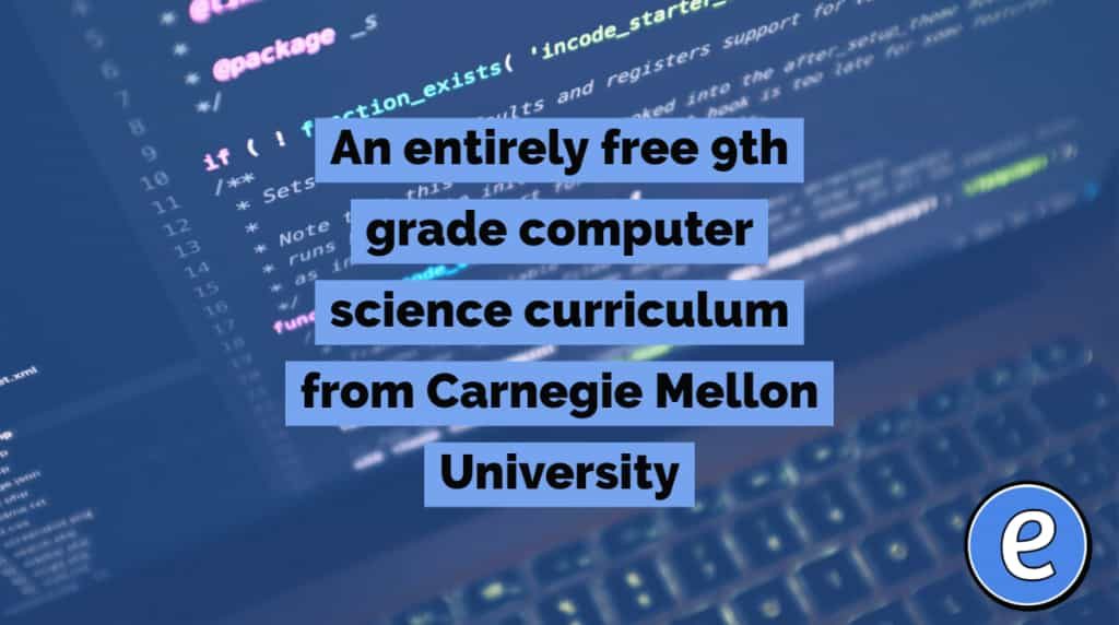An entirely free 9th grade computer science curriculum from Carnegie ...