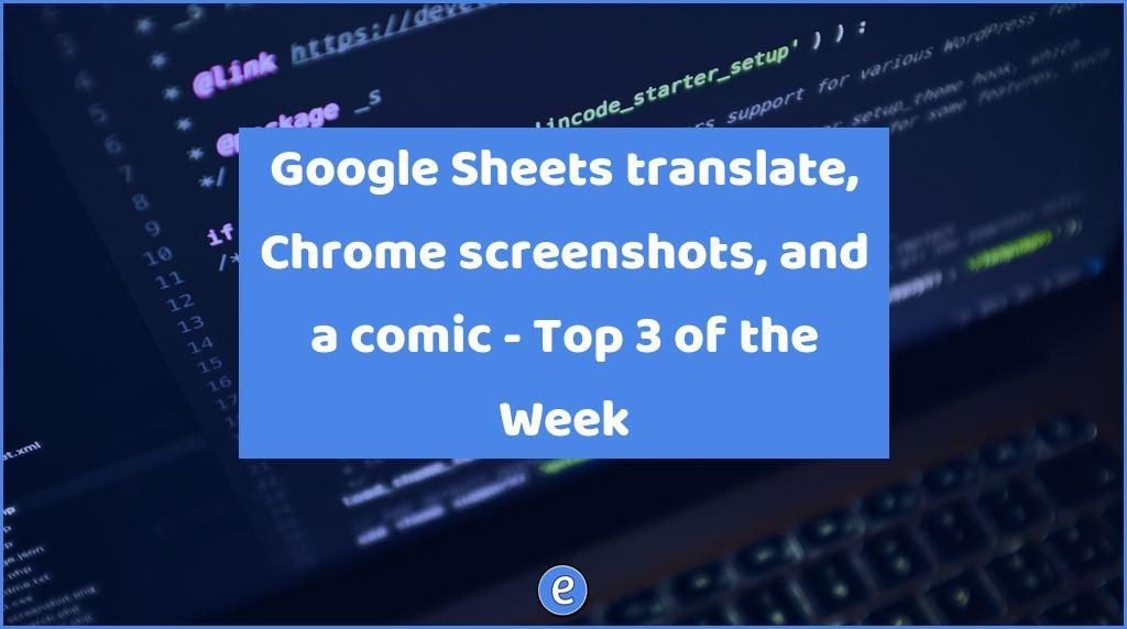 Google Sheets translate, Chrome screenshots, and a comic – Top 3 of the Week – Eduk8me