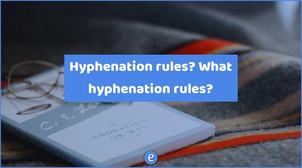 Hyphenation rules? What hyphenation rules? – Eduk8me