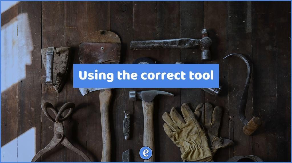 Using the correct tool – Eduk8me
