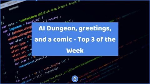 AI Dungeon, greetings, and a comic – Top 3 of the Week – Eduk8me