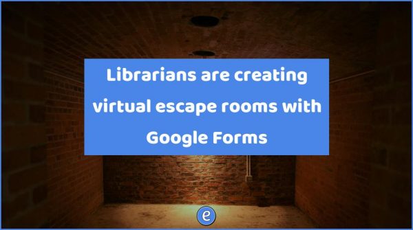 Librarians are creating virtual escape rooms with Google Forms – Eduk8me