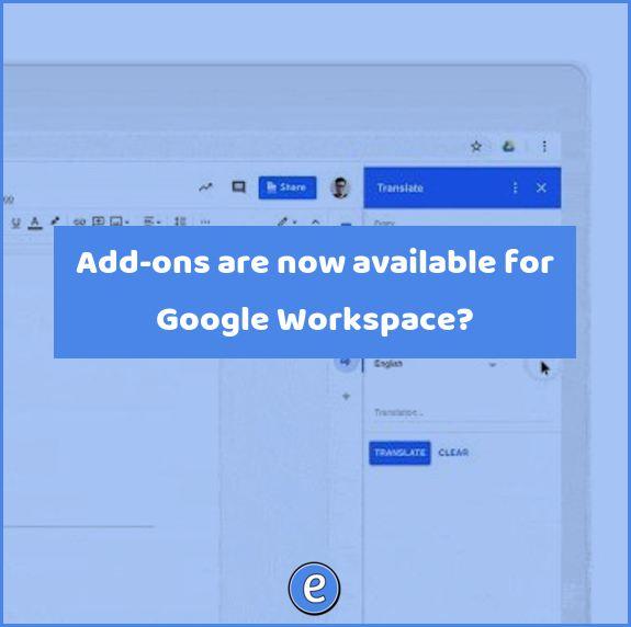 Picadd ons are now available for google workspace Eduk8me