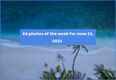 📷 Ed photos of the week for June 22, 2023 – Eduk8me
